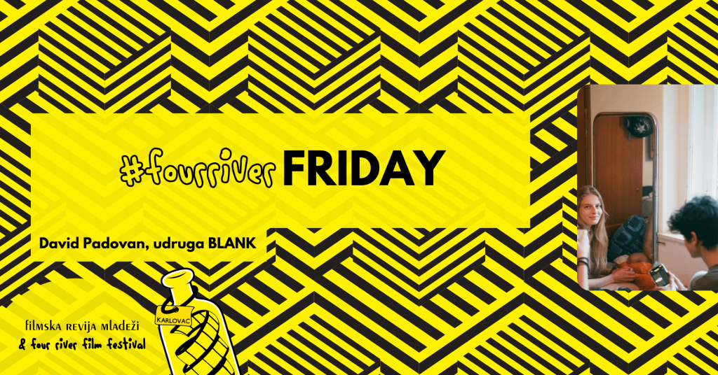 #fourriverfriday – David Padovan, Udruga BLANK - Four River Film Festival